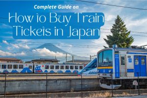 Complete Guide on How to Buy Train Tickets in Japan